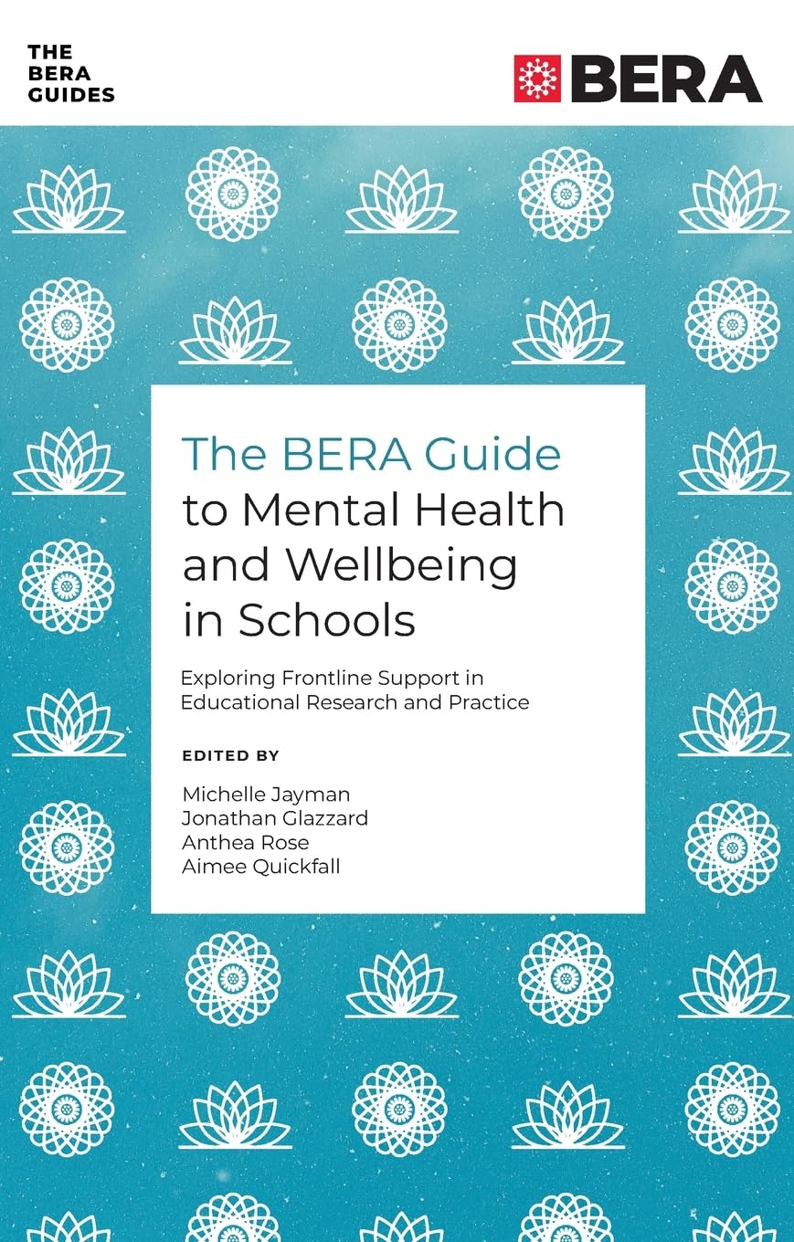 Jayman, Michelle The BERA Guide to Mental Health and Wellbeing in ...