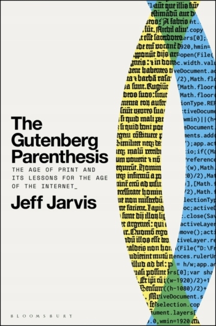 The Gutenberg Parenthesis: The Age of Print and Its Lessons for the Age ...