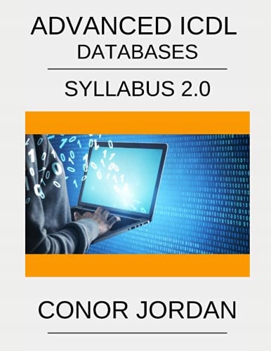 Jordan, Conor ICDL Advanced Access: A step-by-step guide to Advanced ... Jordan, Conor ICDL Advanced Access: A step-by-step guide to Advanced ...