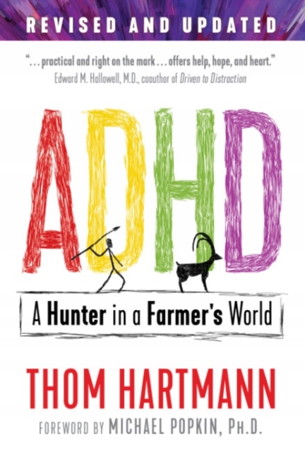 ADHD: A Hunter in a Farmer s World Hartmann Thom (13723786869 ...