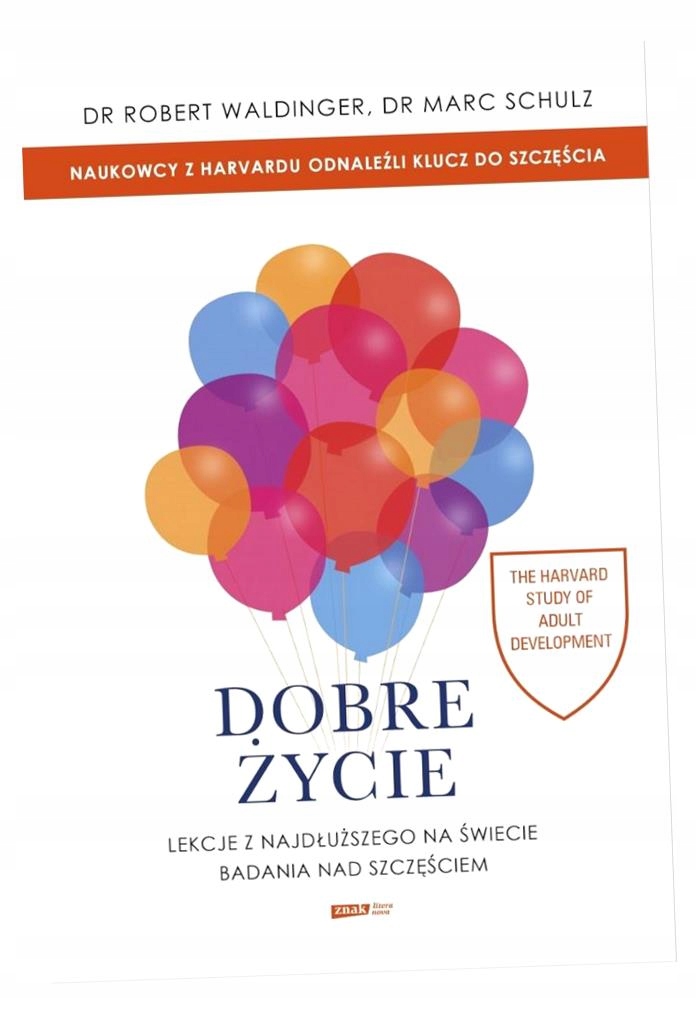 Dobre życie. Lekcje z najdłuższego na świecie badania nad szczęściem - Marc Schulz, Robert ...