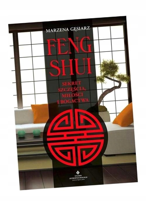 Feng shui Sekret szczęścia, miłości i bogactwa Marzena Gęsiarz • Cena ...