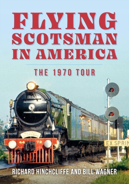 Flying Scotsman in America: The 1970 Tour RICHARD HINCHCLIFFE ...