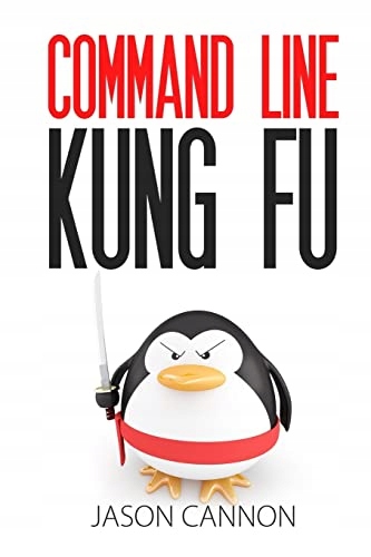 Cannon, Jason Command Line Kung Fu: Bash Scripting Tricks, Linux Shell ...