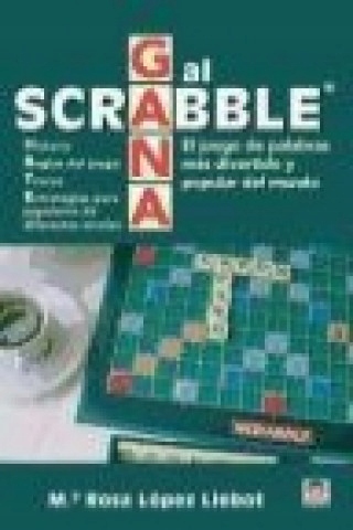Gana al scrabble : el juego de palabras mas divertido y popular del ...
