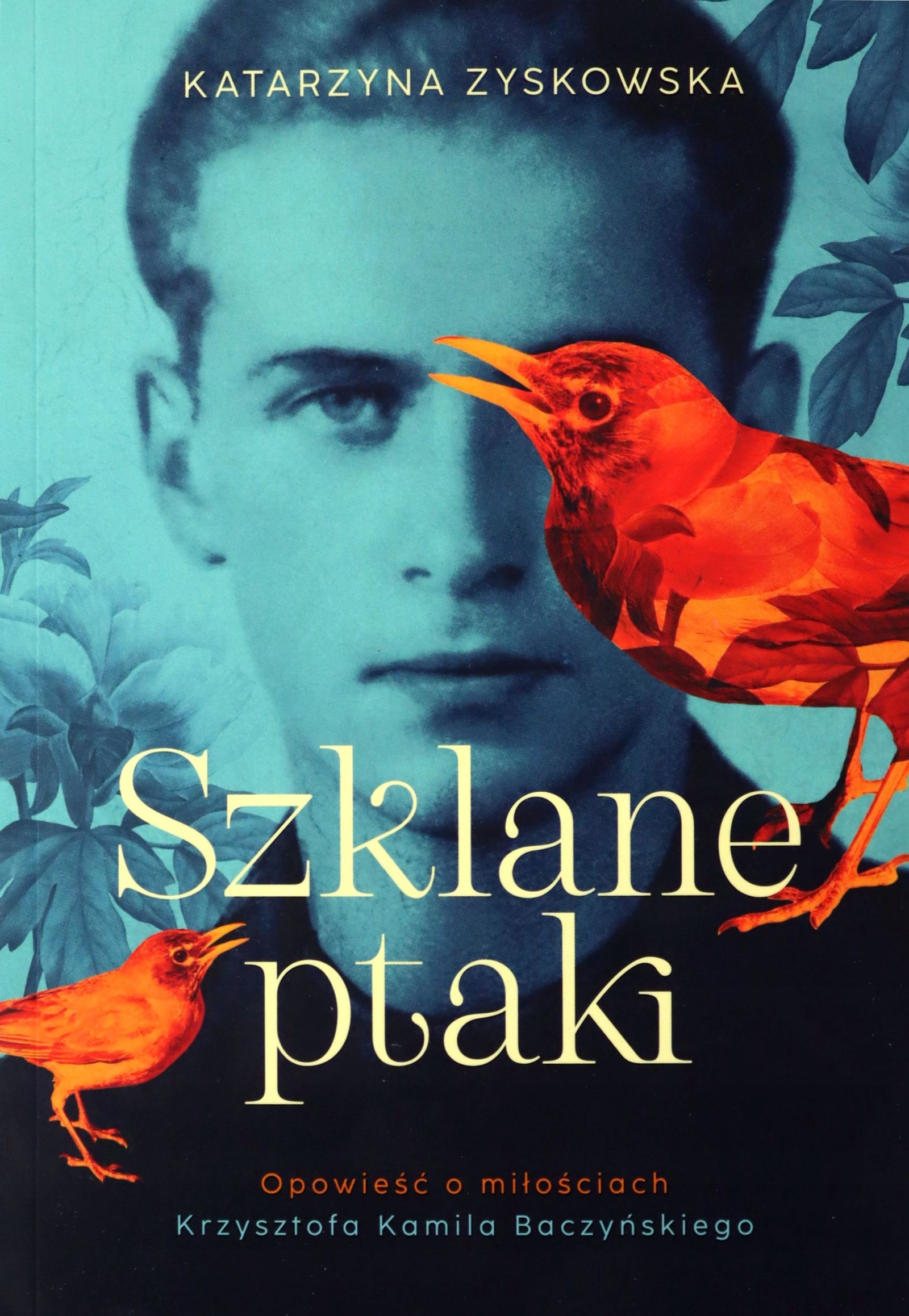 SZKLANE PTAKI. OPOWIEŚĆ O MIŁOŚCIACH KRZYSZTOFA KAMILA BACZYŃSKIEGO - Katar (14703609948 ...