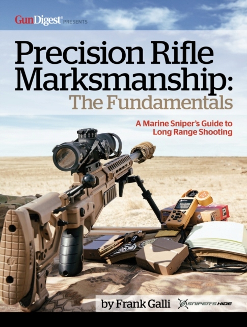 Precision Rifle Marksmanship: The Fundamentals - A Marine Sniper's Guide to (17836768887 ...