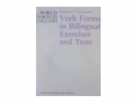 Verb Forms in Bilingual Exercises and Tests Stanisław P. Kaczmarski ...