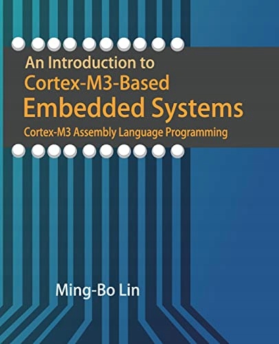 An Introduction to Cortex-M3-Based Embedded Systems: Cortex-M3 Assembly Language Programming Lin ...