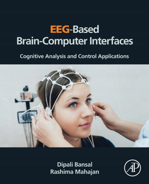 EEG-Based Brain-Computer Interfaces: Cognitive Analysis and Control Applications Dipali (Dean of ...