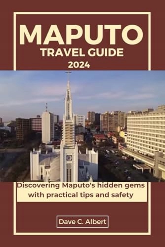 MAPUTO TRAVEL GUIDE 2024: Discovering Maputo's hidden gems with ...