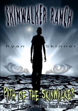 SKINWALKER RANCH: Path of the Skinwalker Ryan Skinner (17474803064 ...