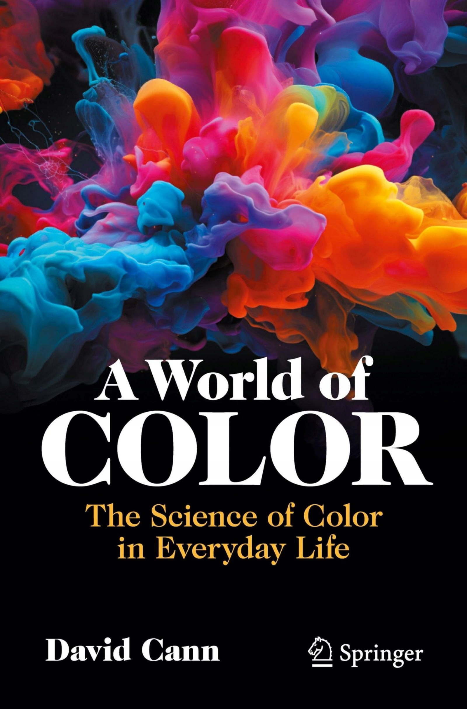 A WORLD OF COLOR: THE SCIENCE OF COLOR IN EVERYDAY LIFE - David Cann ...