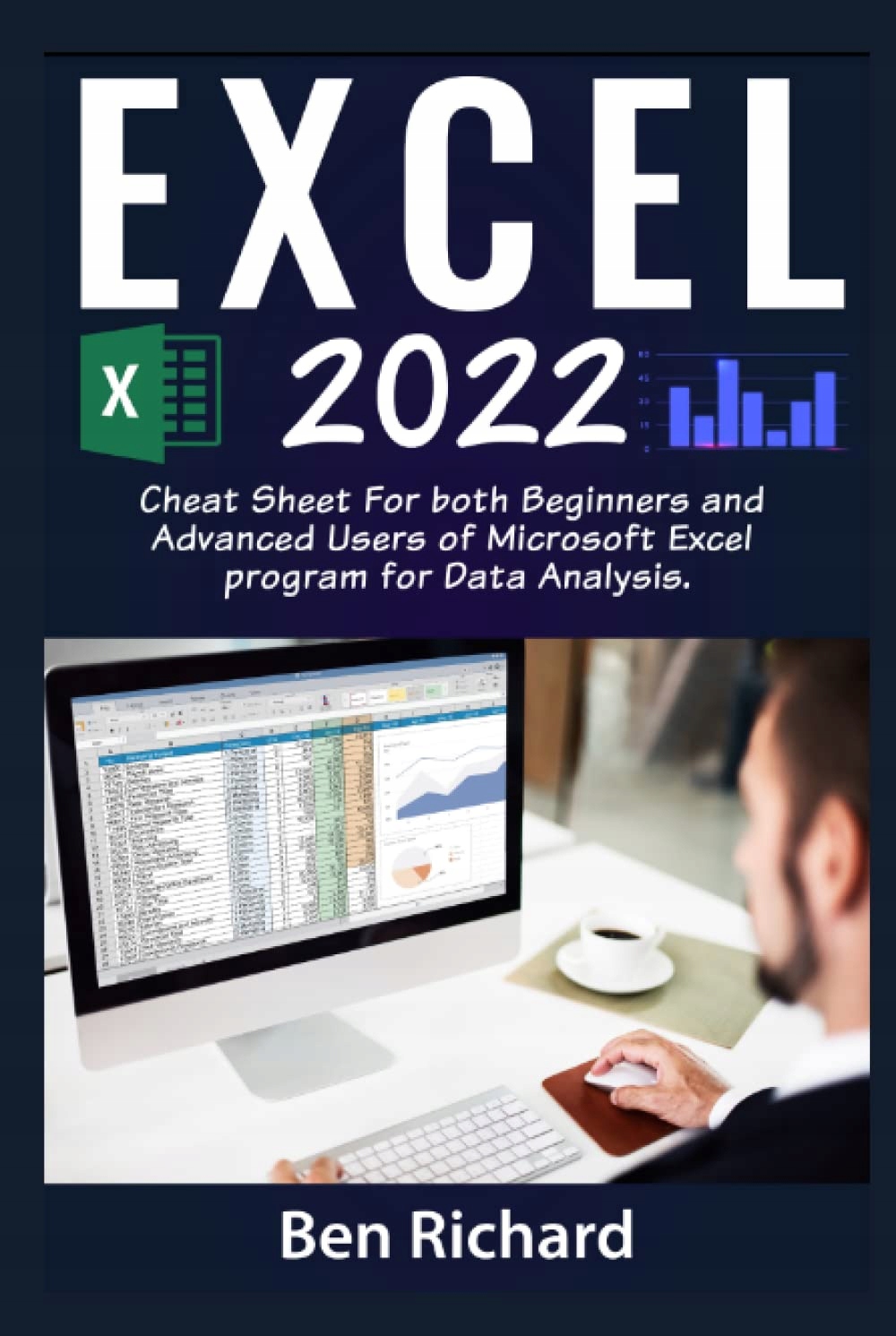 Richard, Ben Excel 2022 Cheat Sheet: This Book is a Cheet Sheet For ...