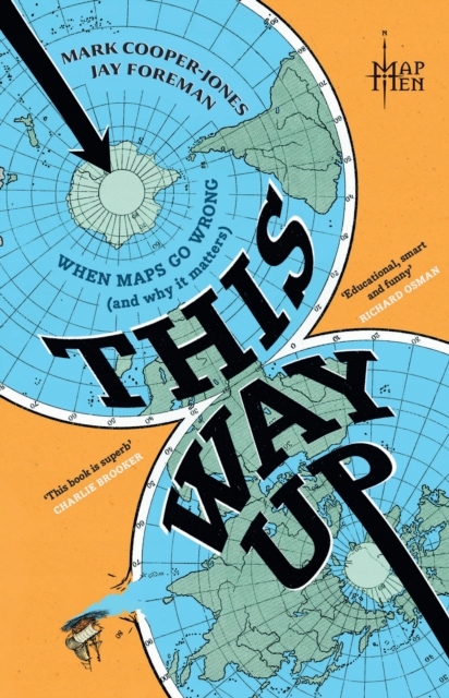 This Way Up: When Maps Go Wrong (and Why it Matters) MAP MEN ...