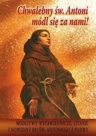 Chwalebny św. Antoni, módl się za nami! (14464558317) | Książka Allegro