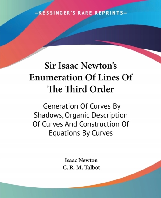 Sir Isaac Newton's Enumeration Of Lines Of The Third Order: Generation ...