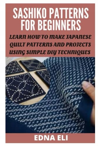 SASHIKO PATTERNS FOR BEGINNERS: LEARN HOW TO MAKE JAPANESE QUILT ...