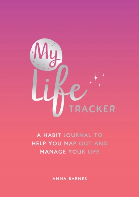 My Life Tracker : A Habit Journal to Help You Map Out and Manage Your ...