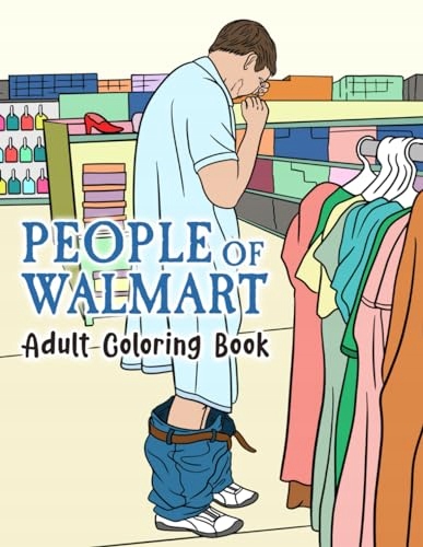 People of Walmart Coloring Book: A Coloring Book with Hilarious Pages ...
