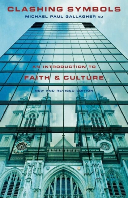 Clashing Symbols: An Introduction to Faith and Culture Michael Paul ...