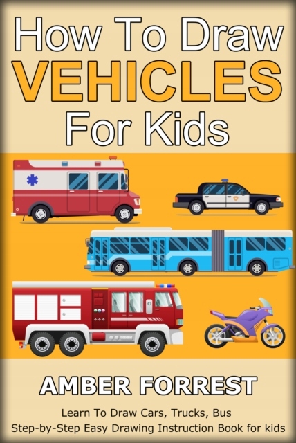 How To Draw Vehicles for Kids - Amber Forrest (9717962493) | Ebook Allegro