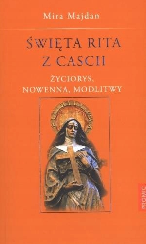 ŚWIĘTA RITA Z CASCII. ŻYCIORYS, NOWENNA, MODLITWY (17559473547 ...