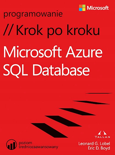Microsoft Azure SQL Database Krok po kroku Eric D. Boyd, Leonard Lobel (17913351814) | Książka ...