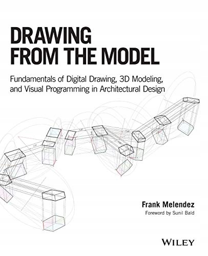 Drawing from the Model: Fundamentals of Digital Drawing, 3D Modeling ...