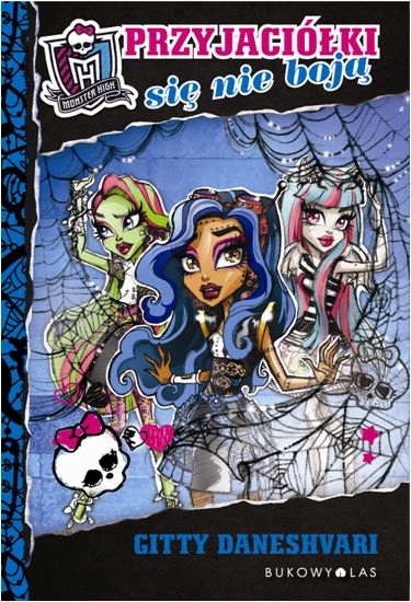 Monster High. Przyjaciółki się nie boją Gitty Daneshvari Książki dla ...
