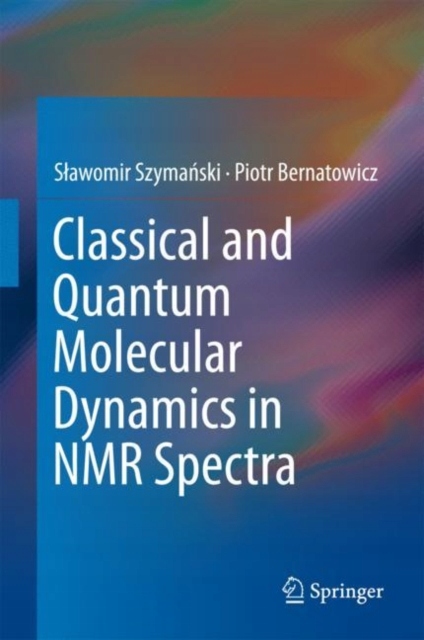Classical and Quantum Molecular Dynamics in NMR Spectra SLAWOMIR SZYMANSKI (18054473224 ...
