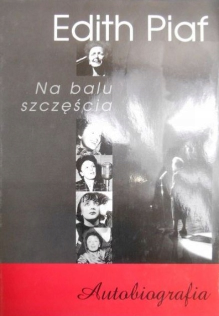 Na balu szczęścia. Autobiografia. Edith Piaf • Cena, Opinie - Allegro