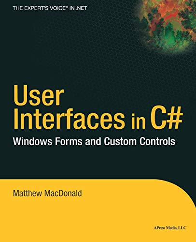 MacDonald, Matthew User Interfaces in C#: Windows Forms and Custom ...