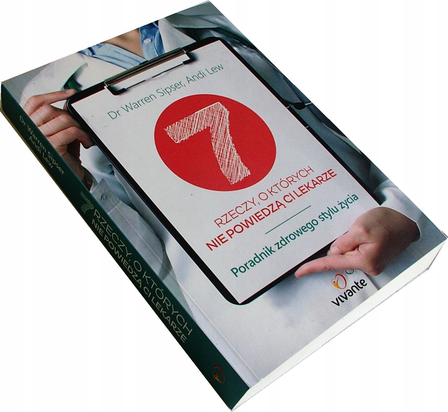 7 RZECZY O KTÓRYCH NIE POWIEDZĄ CI LEKARZE - Warren Sipser, Andi Lew ...
