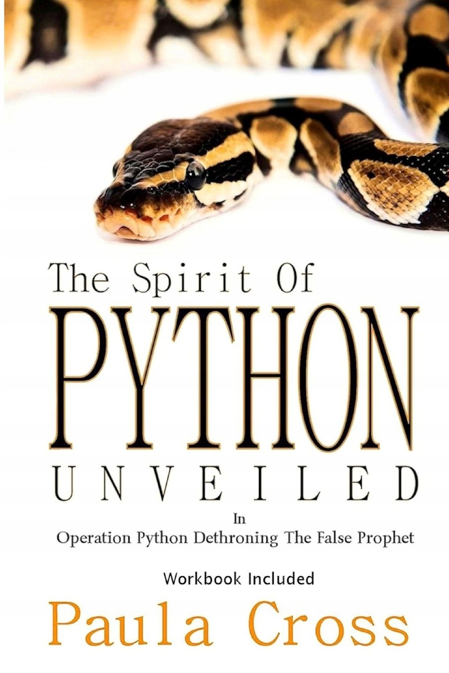Cross, Paula Spirit Of Python Unveiled: OPERATION PYTHON Dethroning The ...