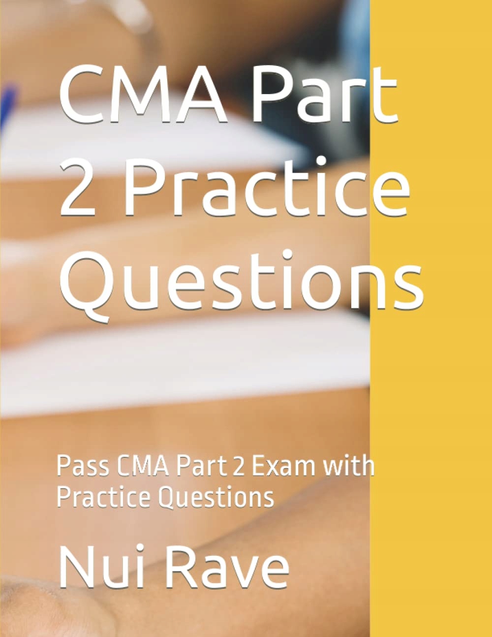 Rave, Nui CMA Part 2 Practice Questions: Pass CMA Part 2 Exam with ...