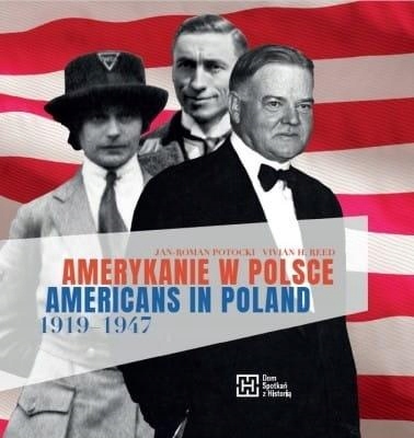 AMERYKANIE W POLSCE 1919-1947. AMERICANS IN... JAN-ROMAN POTOCKI, VIVIAN RE (14713465321 ...