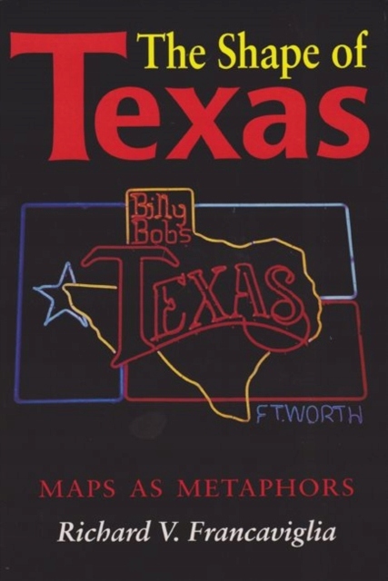 The Shape of Texas: Maps as Metaphors Kolektiv autorů, (9780890966648 ...