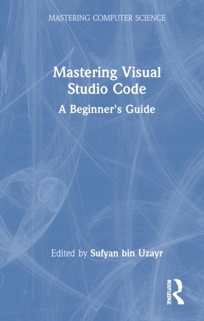 Mastering Visual Studio Code: A Beginner's Guide (13000378305 ... Mastering Visual Studio Code: A Beginner's Guide (13000378305 ...