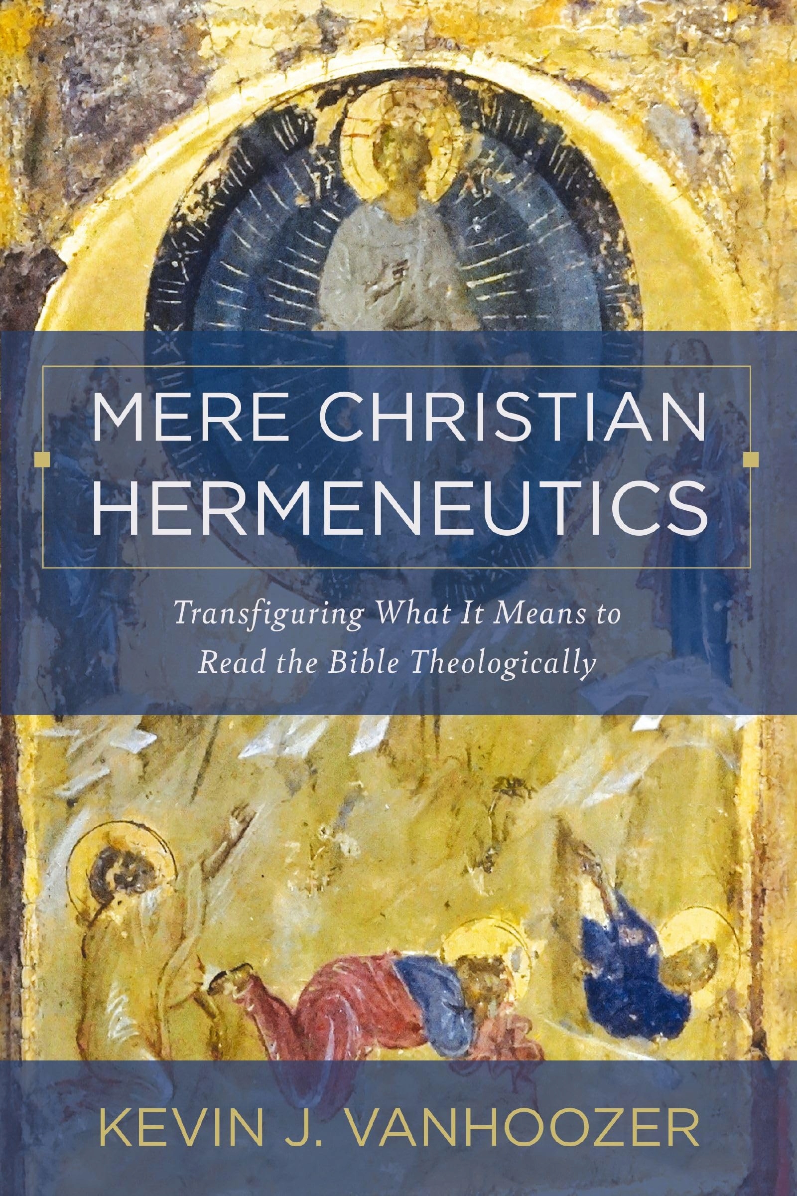 Mere Christian Hermeneutics: Transfiguring What It Means to Read the ...