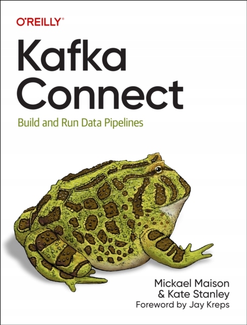 Kafka Connect: Build Data Pipelines by Integrating Existing Systems ... Kafka Connect: Build Data Pipelines by Integrating Existing Systems ...