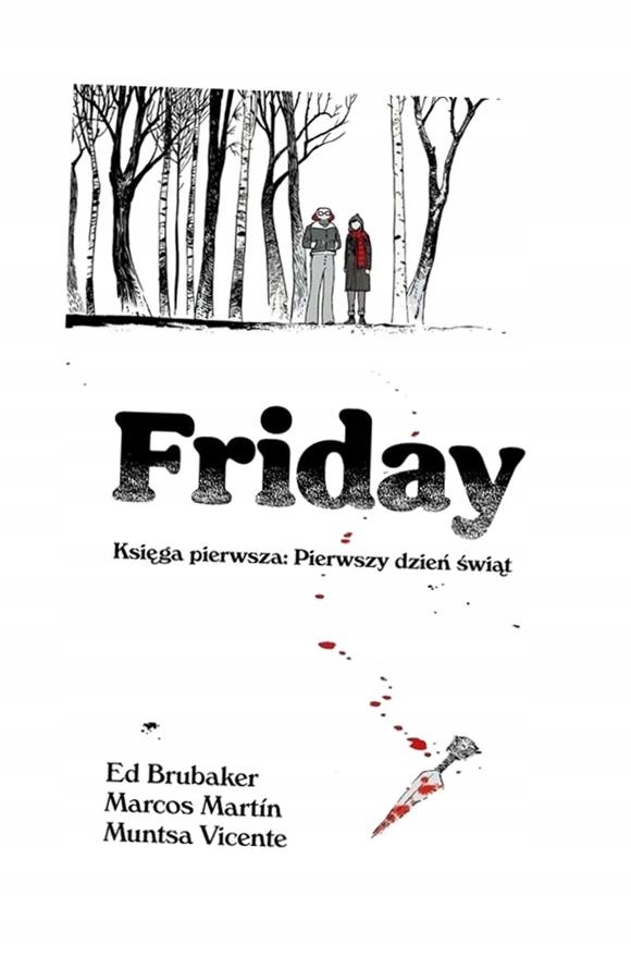 FRIDAY. KSIĘGA PIERWSZA: PIERWSZY DZIEŃ ŚWIĄT ED BRUBAKER, MARCOS ...