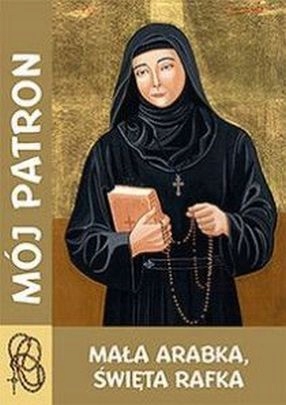 Mój patron - Mała Arabka, Św. Rafka Brak autora, (9788364762383) • Ceny ...