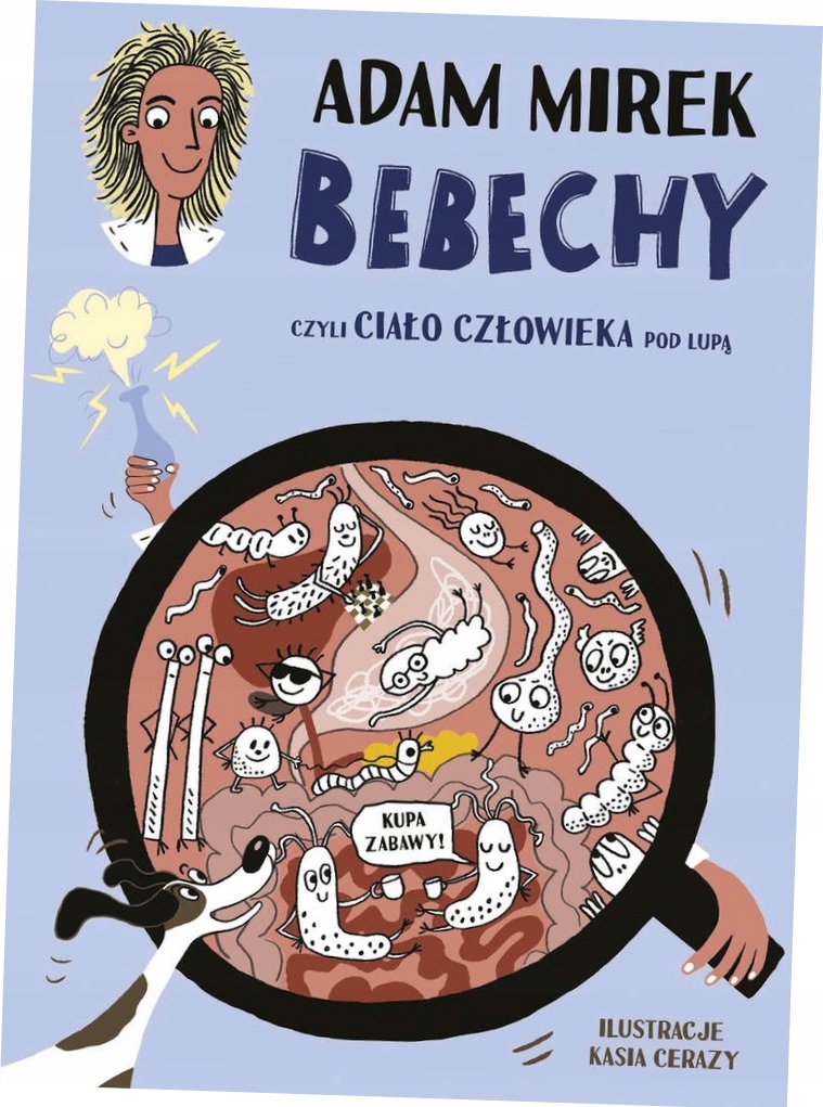 Bebechy, czyli ciało człowieka pod lupą Adam Mirek Książki dla dzieci ...