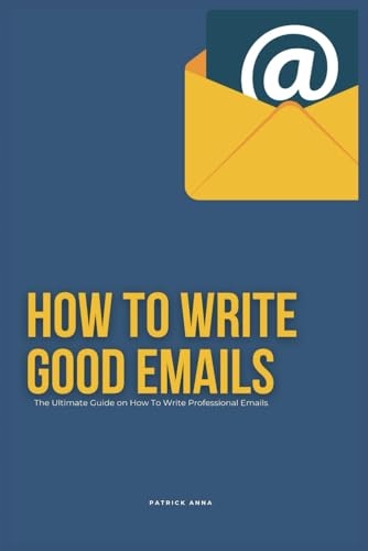 How To Write Good Emails: The Ultimate Guide on How To Write ...