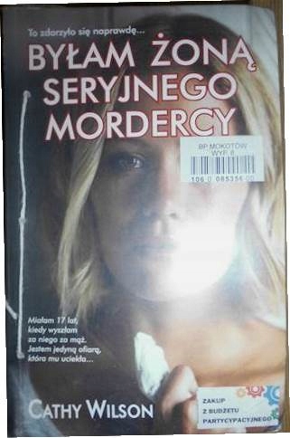 Byłam żoną seryjnego mordercy Cathy Wilson Biografie, wspomnienia (13781324736) | Książka Allegro
