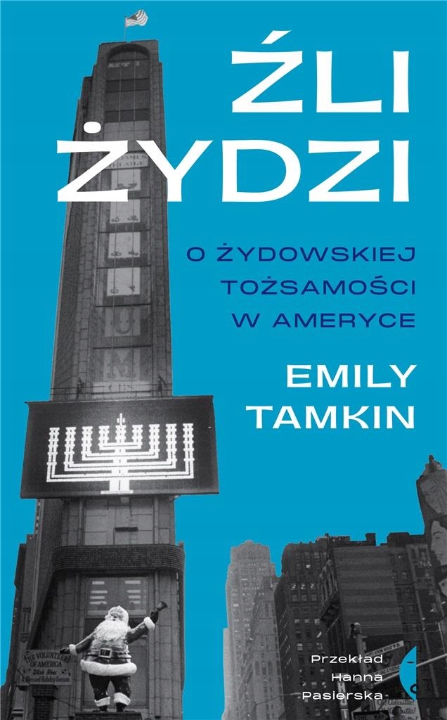 ŹLI ŻYDZI. O ŻYDOWSKIEJ TOŻSAMOŚCI W AMERYCE EMILY TAMKIN (15153268712 ...