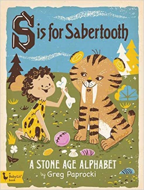 S Is for Sabertooth: A Stone Age Alphabet Greg Paprocki Książki dla ...