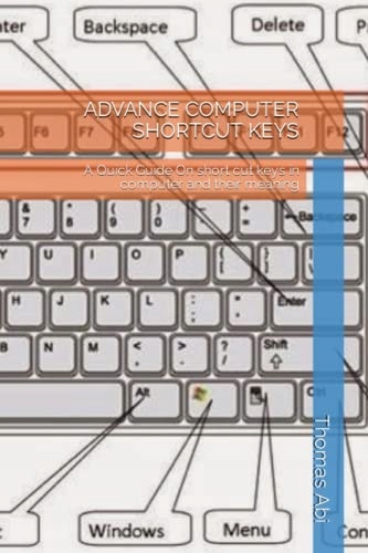 Abi, Thomas ADVANCE COMPUTER SHORTCUT KEYS: A Quick Guide On short cut ...