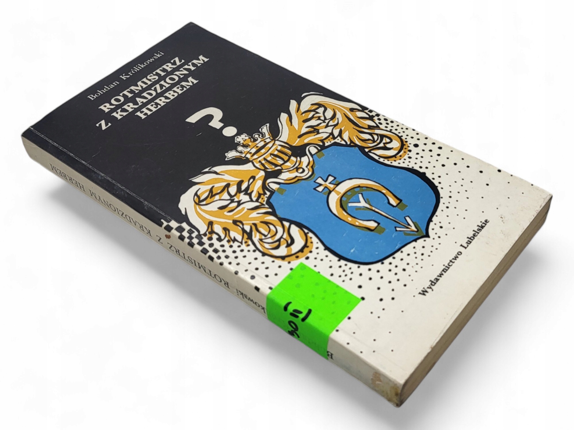 Rotmistrz z kradzionym herbem Bohdan Królikowski Biografie, wspomnienia ...